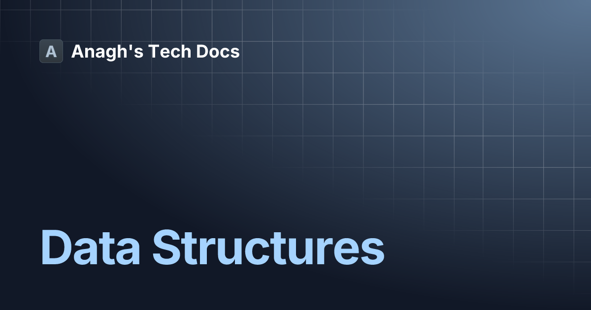 Data Structures | Anagh's Tech Docs